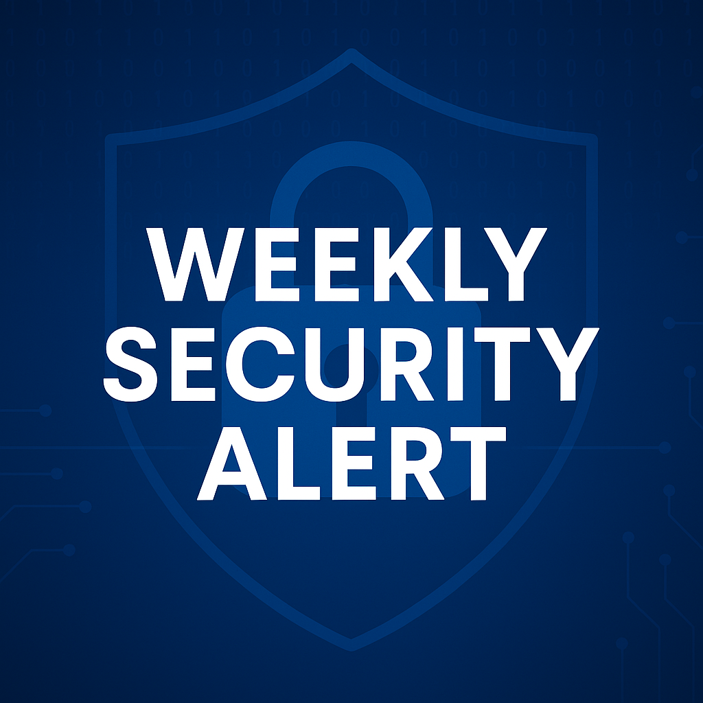 Weekly Security Alert - July 7th, 2025